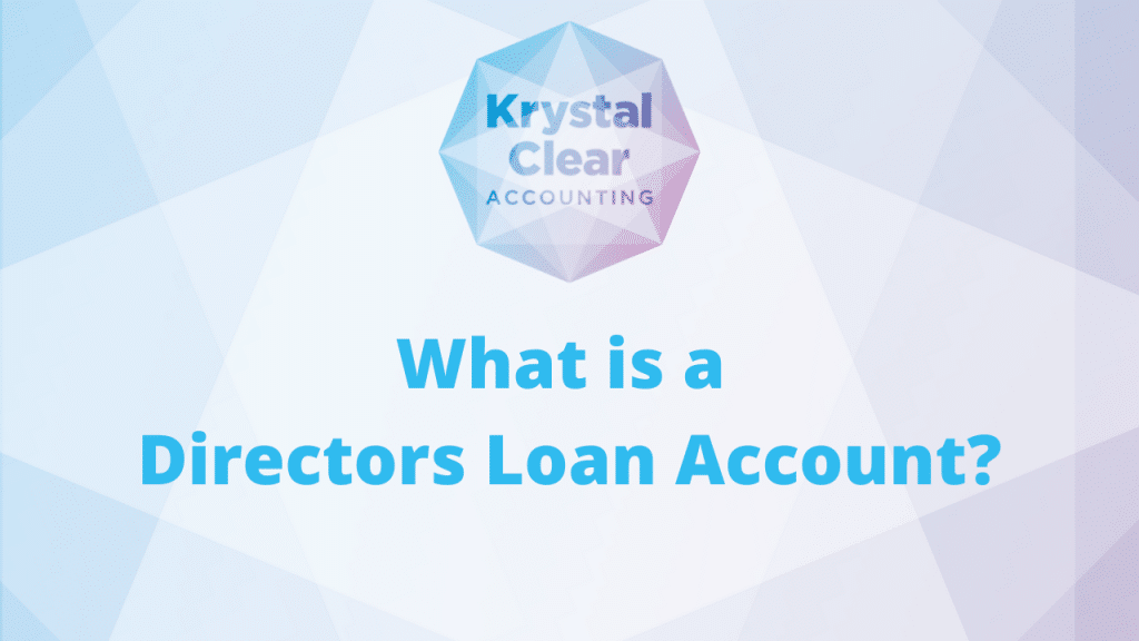 What is a Directors Loan Account? | Krystal Clear Accounting