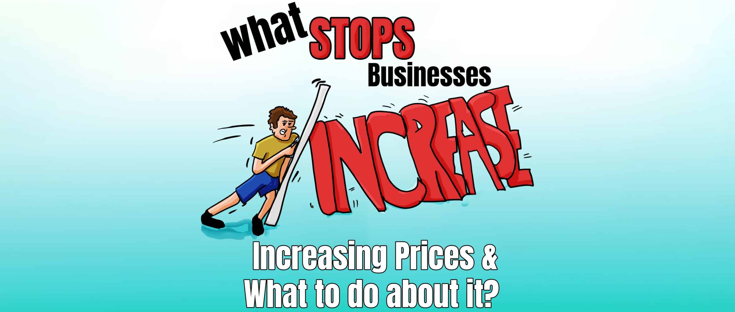 What Stops Businesses Increasing Prices & What to do about it?
