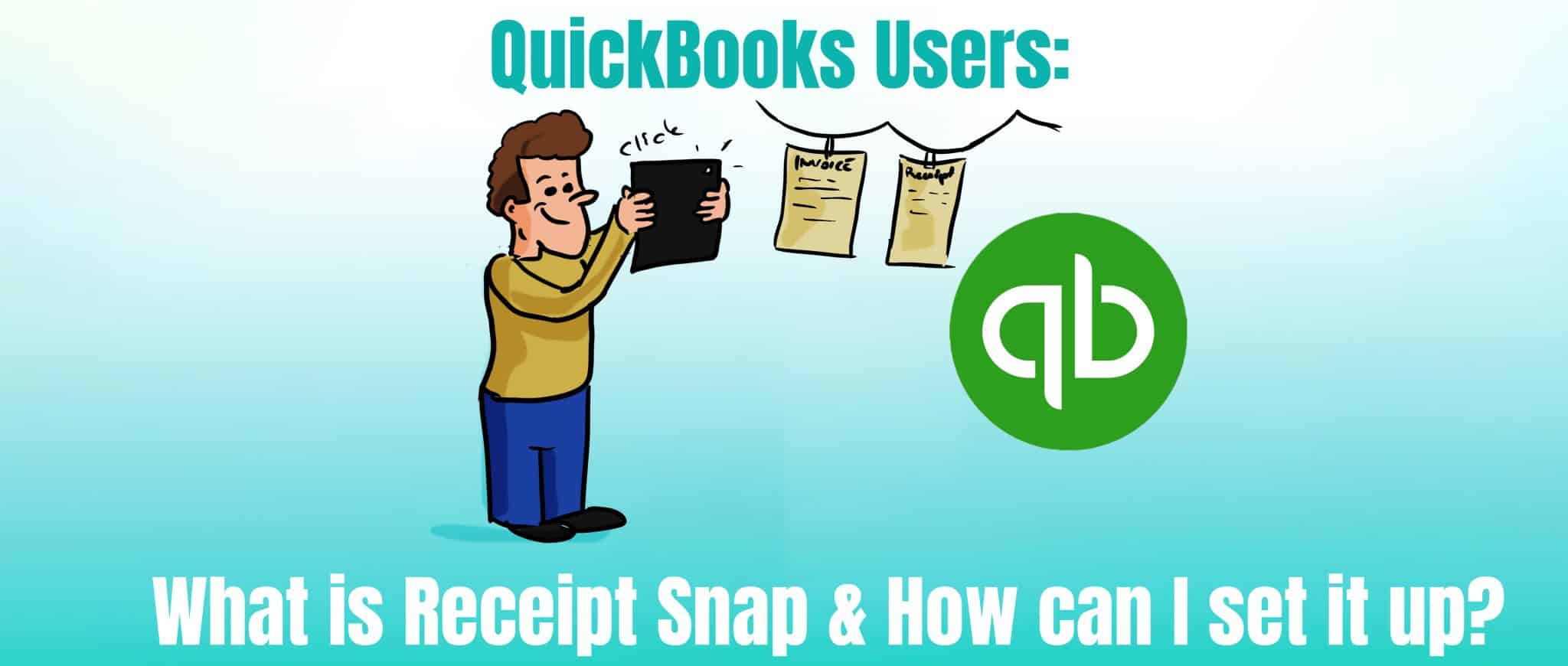 QuickBooks Users: What is Receipt Snap & How can I set it up?
